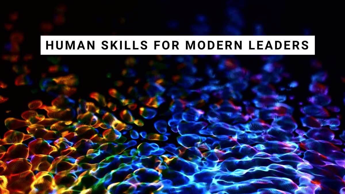 Human Skills for Modern Leaders | Social Agility